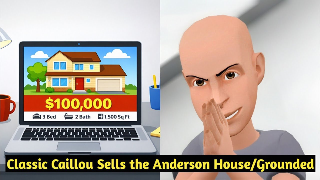 Classic Caillou Sells the Anderson House/Grounded - YouTube
