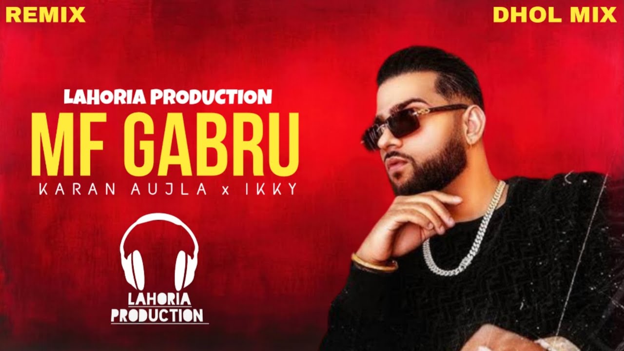 MF Gabru | Dhol Mix | Karan Aujla ft. Lahoria Production | Latest ...