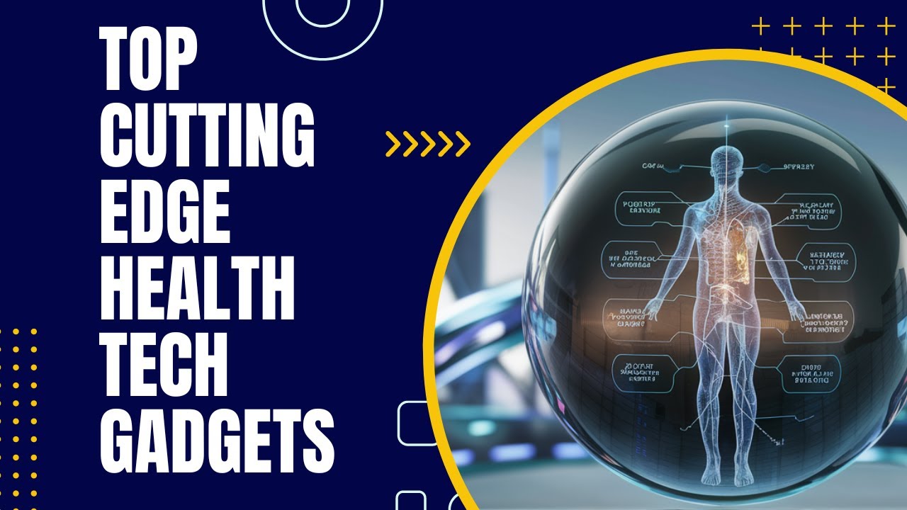 A Revolutionizing Health : Top Cutting Edge Health Tech Gadgets - YouTube
