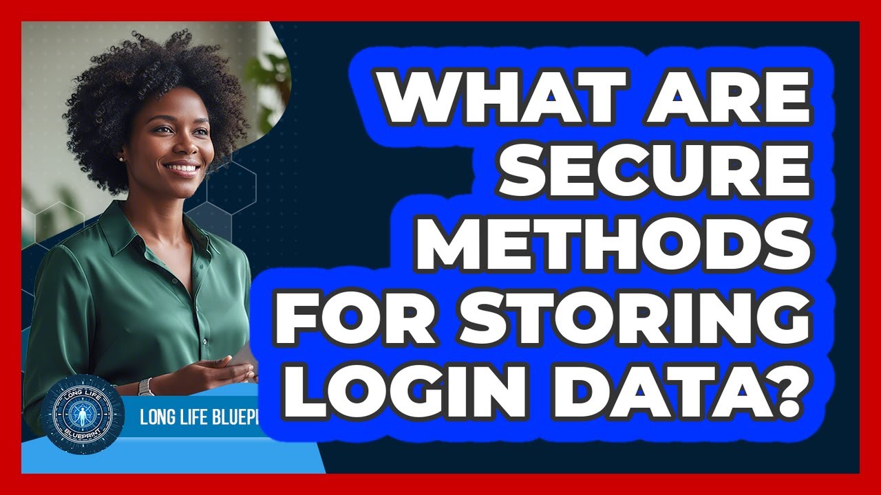 What Are Secure Methods For Storing Login Data? - YouTube