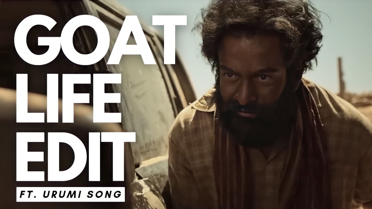 "THE GOAT LIFE" EDIT | AADUJEEVITHAM | URUMI SONG | PRITHVI RAJ - YouTube