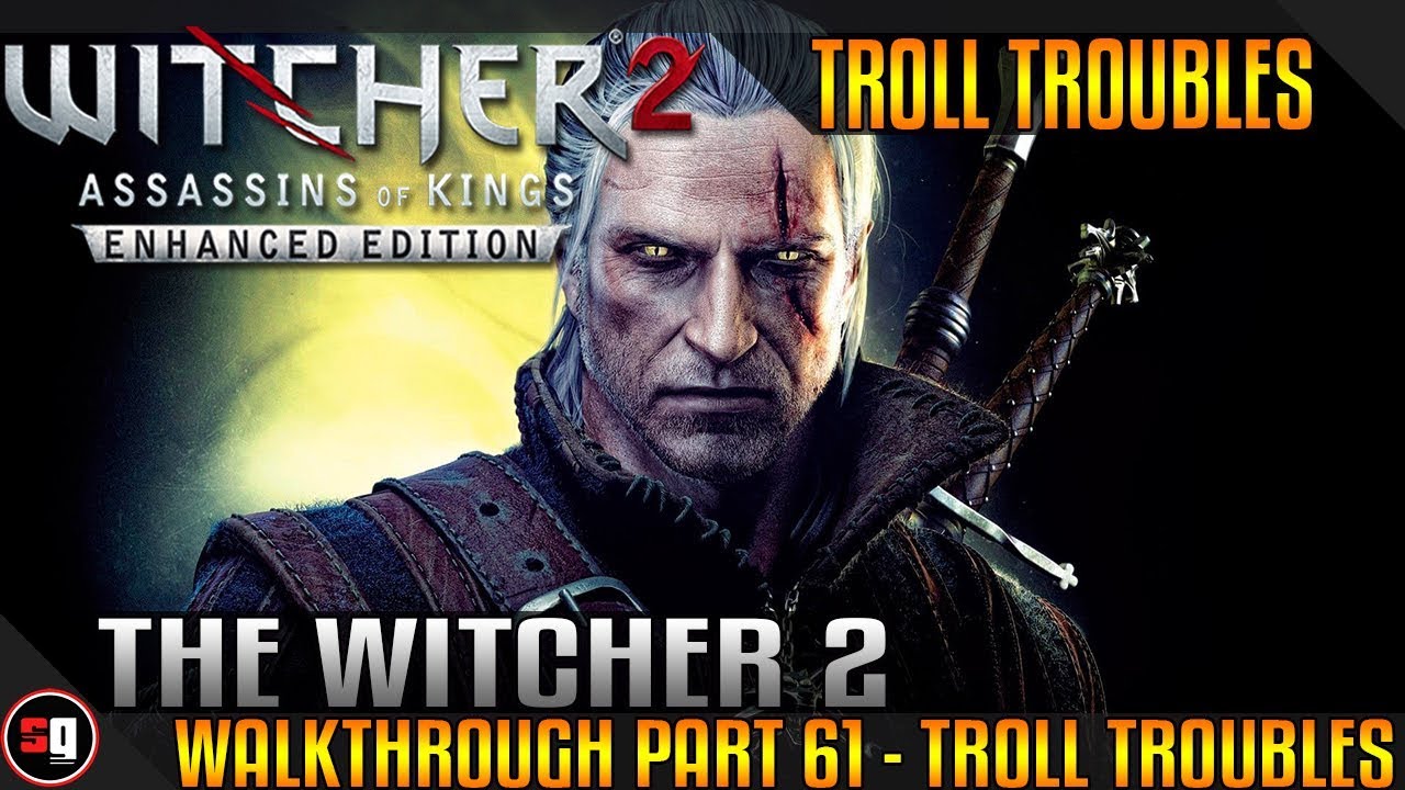 The Witcher 2: Assassins of Kings Walkthrough Part 61 - Troll Troubles ...
