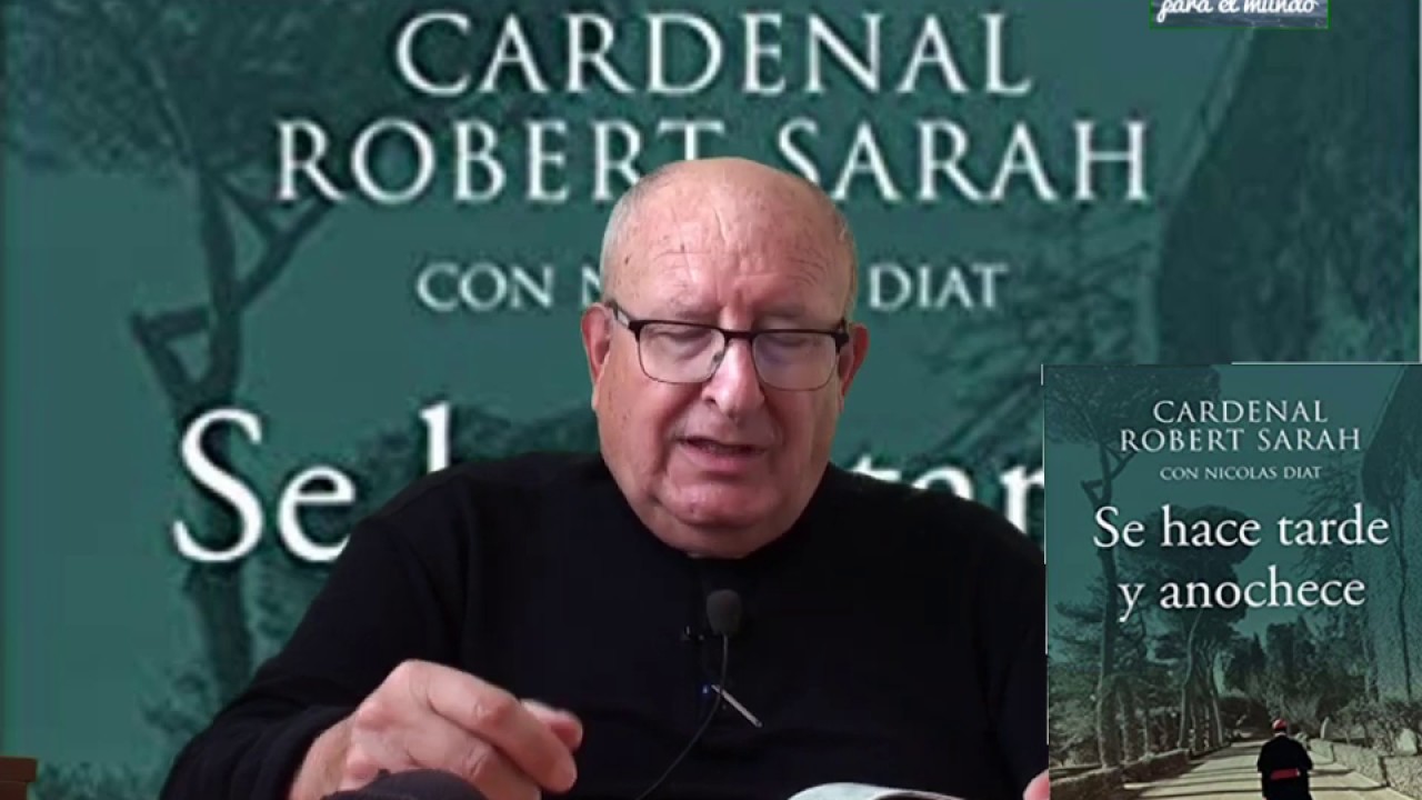 I Robert Sarah Se hace tarde y anochece (1) Un alma para el mundo - YouTube