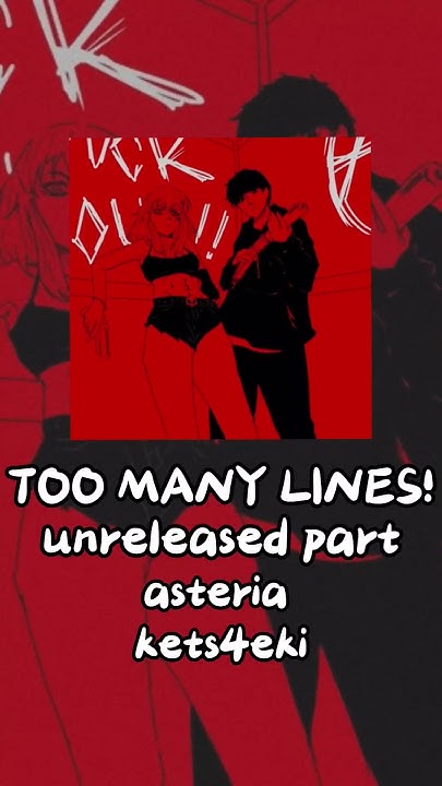 asteria & kets4eki - TOO MANY LINES! [unreleased part] - YouTube