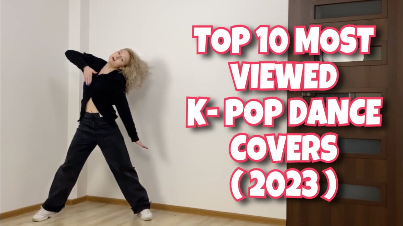 Top 10 Most Viewed K-Pop Dance Covers ( 2023 ) | ZuziaJ - YouTube