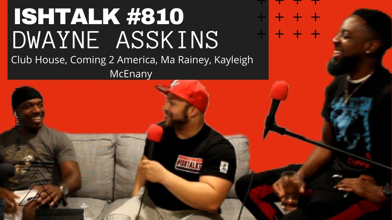 Ishtalk Podcast #810- “Dwayne Asskins” | Coming 2 America, ClubHouse ...