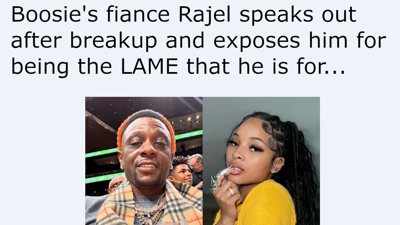 Boosie's fiance Rajel speaks out after breakup and exposes him for ...