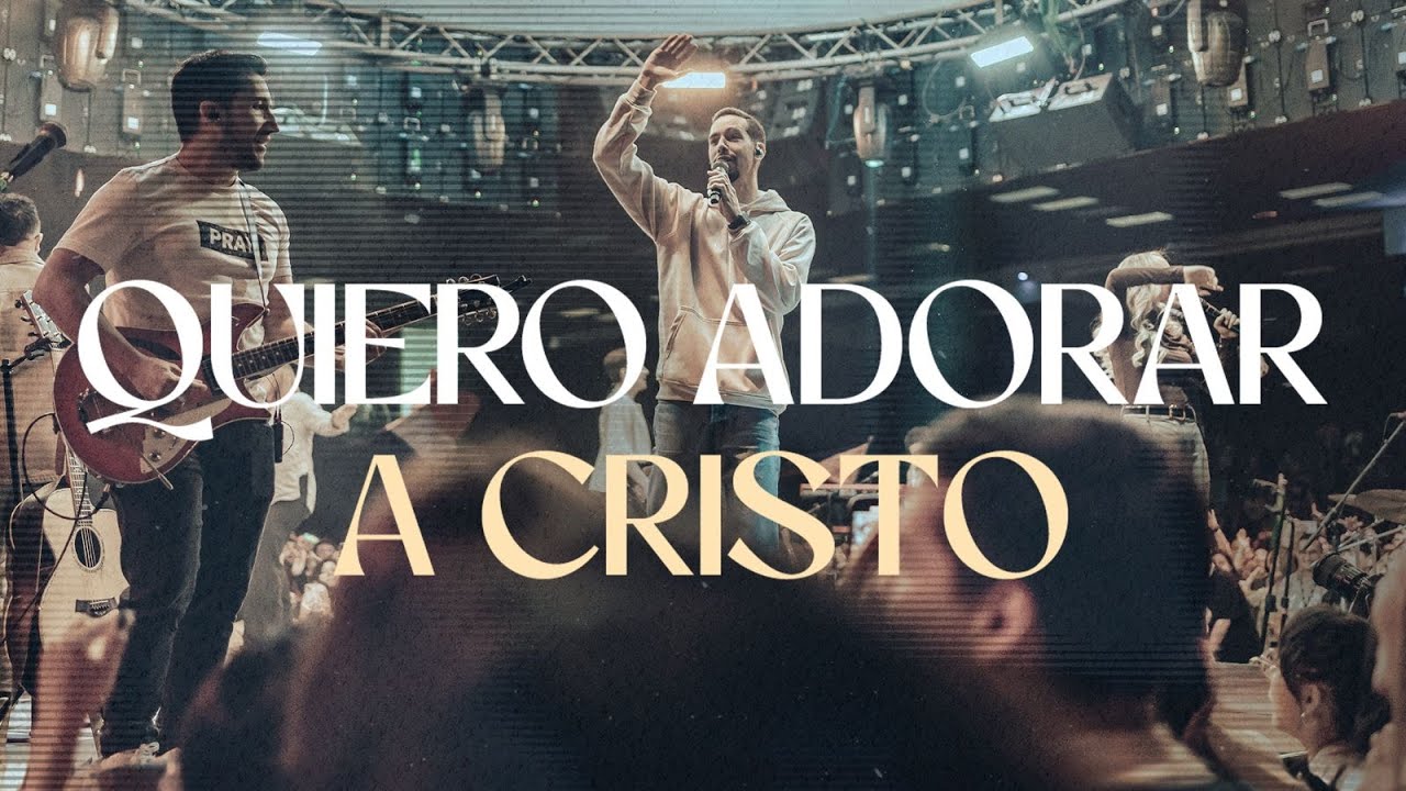 Quiero Adorar A Cristo - Somos Uno Worship Feat. Lau Guerra, Johan y ...