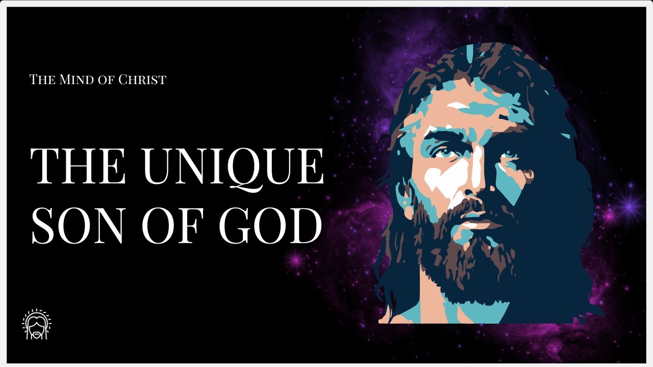 The Unique Son of God - YouTube