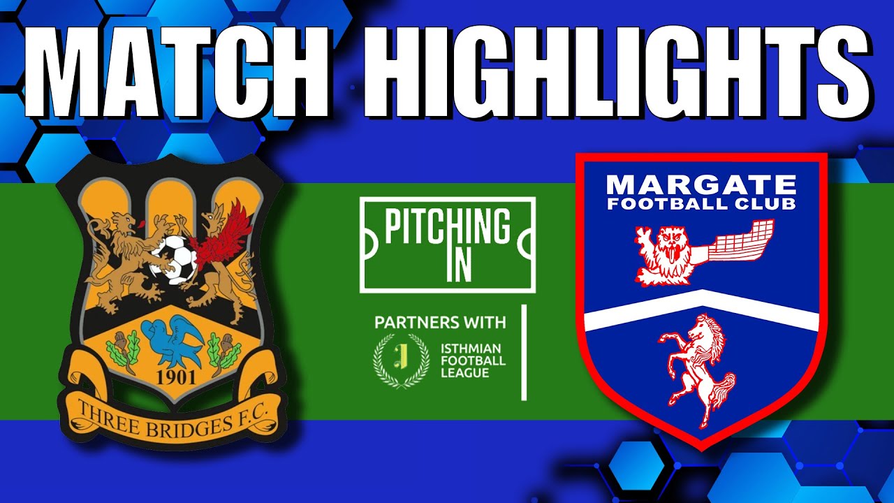 HIGHLIGHTS - LEAGUE 2025/26 - Three Bridges FC v Margate FC (A) - YouTube
