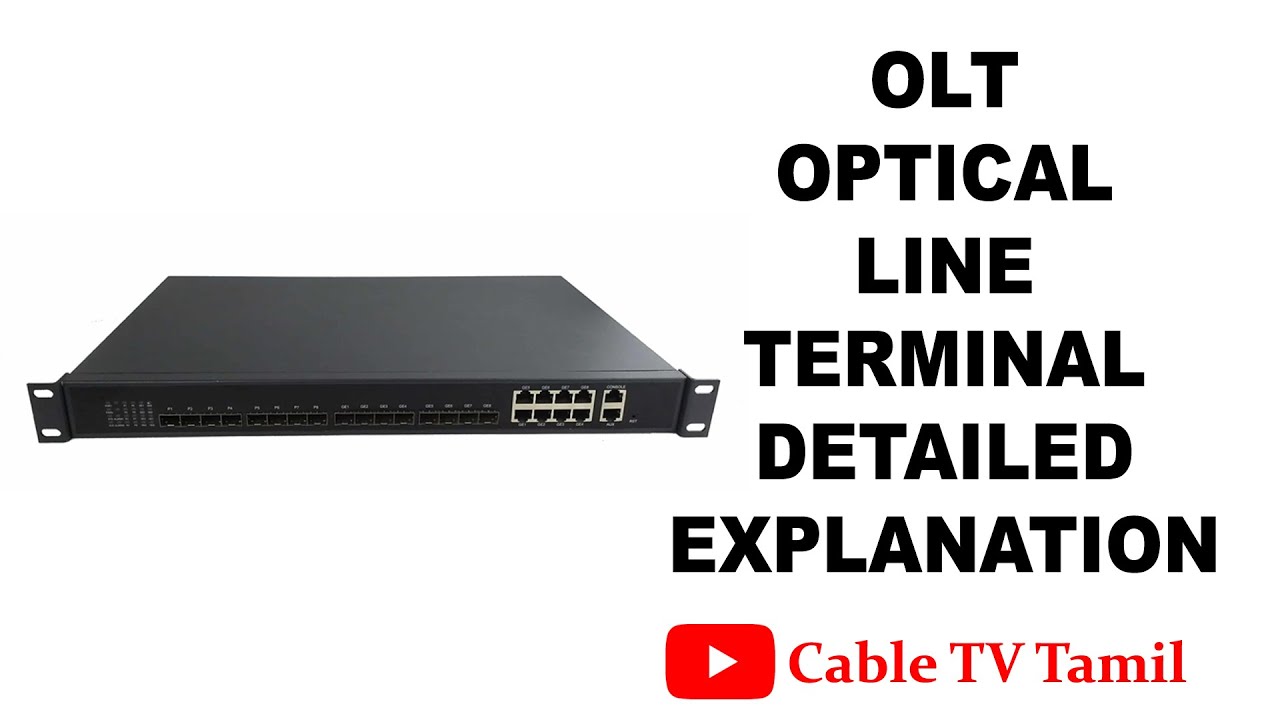 OLT Detailed Explanation In Tamil | Optical Line Terminal | Cable TV ...