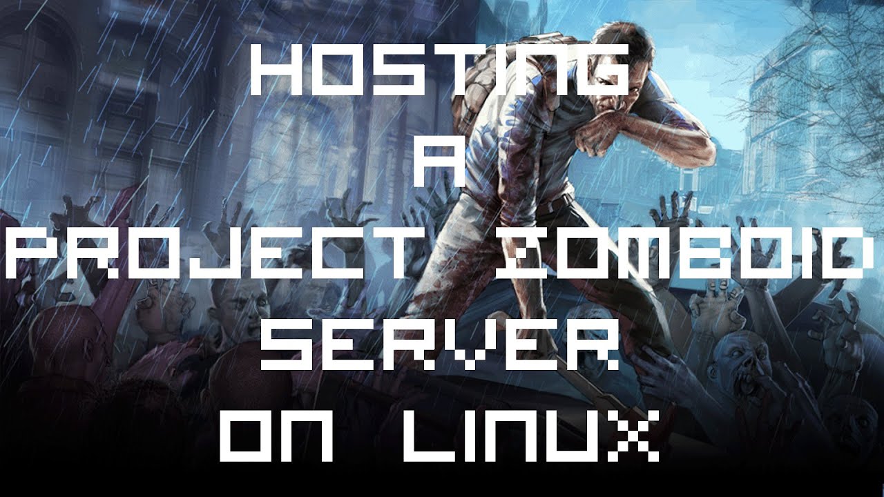 Hosting A Dedicated Project Zomboid Server On Linux YouTube hosting-a-dedicated-project-zomboid-server-on-linux-youtube