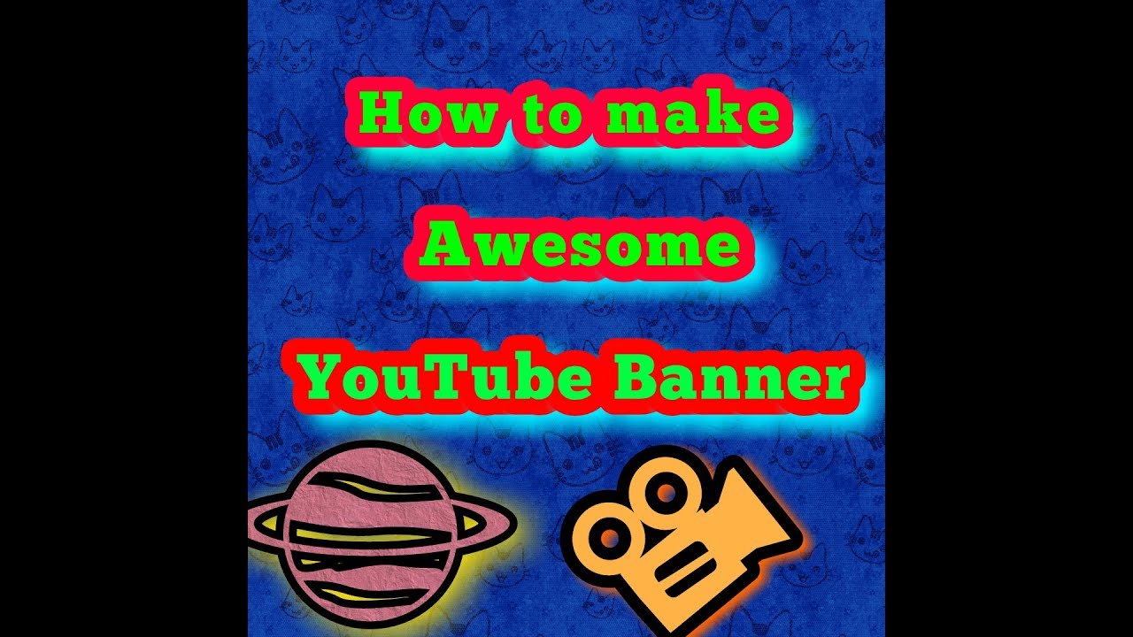 How to make awesome n attractive YouTube banner. - YouTube