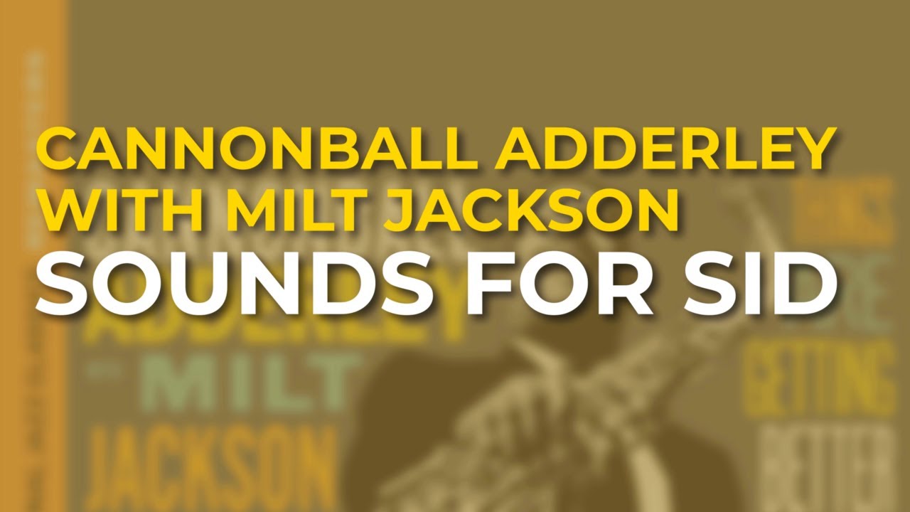 Cannonball Adderley with Milt Jackson - Sounds For Sid (Official Audio) - YouTube