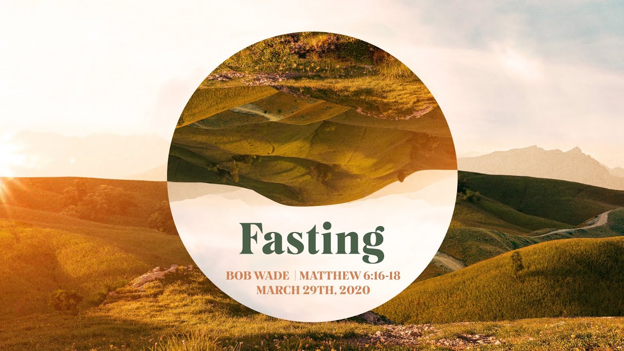 "Fasting" - Matthew 6:16-18 - Bob Wade - YouTube