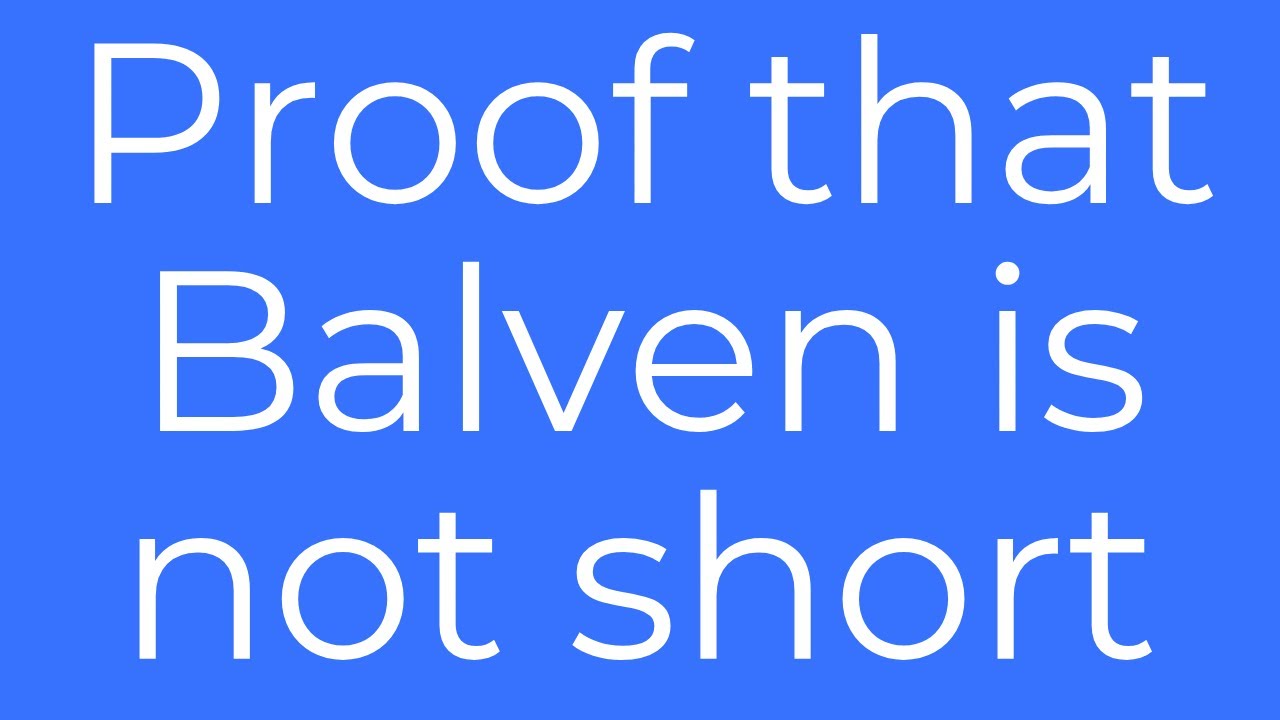Proof that Balven is not short - YouTube