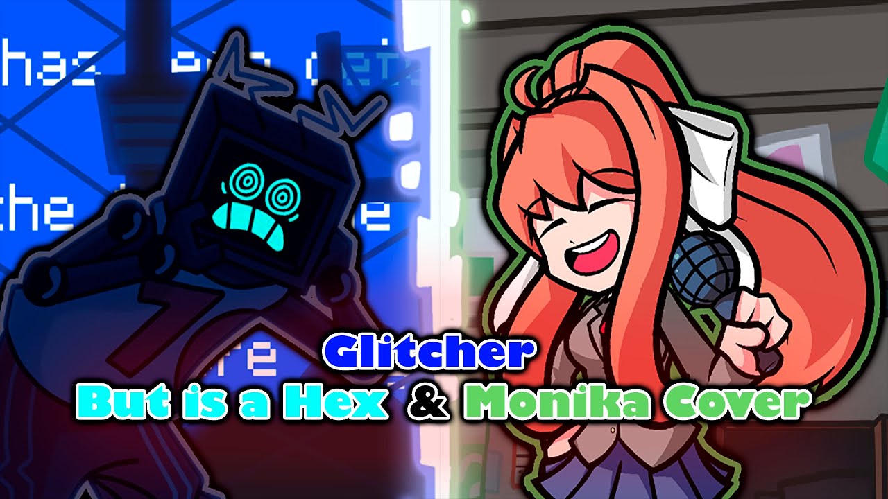 Glitcher, but is a Hex and Monika Cover! (FNF Glitcher but Hex & Monika Sing it) - YouTube