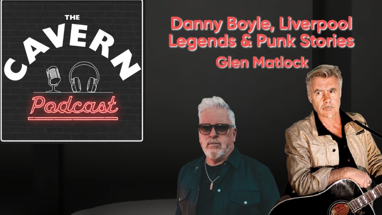The Cavern Podcast: Glen Matlock (Sex Pistols) on Danny Boyle ...