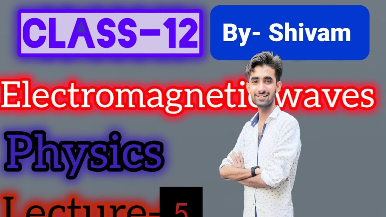 class 12 (Electromagnetic waves)//Lecture 5//Physics - YouTube
