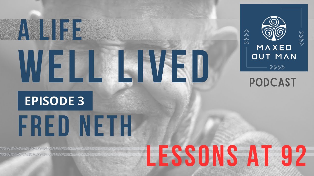 A Life Well Lived. What a Man has Learned in 92 Years - Fred Neth ...