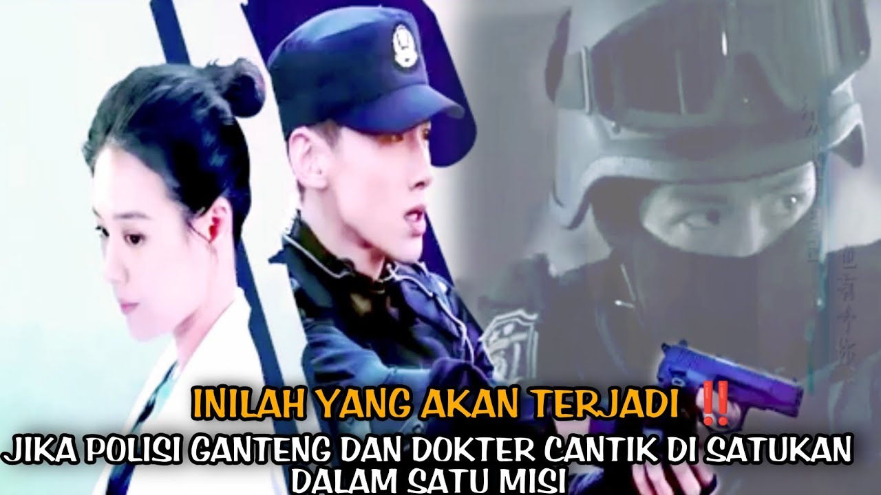 Kisah Cinta POLISI Ganteng Dan DOKTER Cantik - Alur Cerita Drama China ...