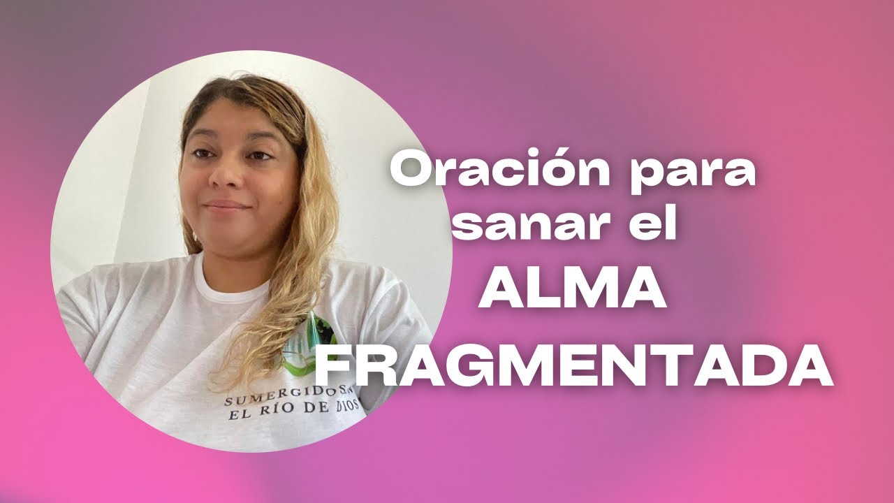Oración para sanar el alma fragmentada /Cynthya Andrade # sanidad ...