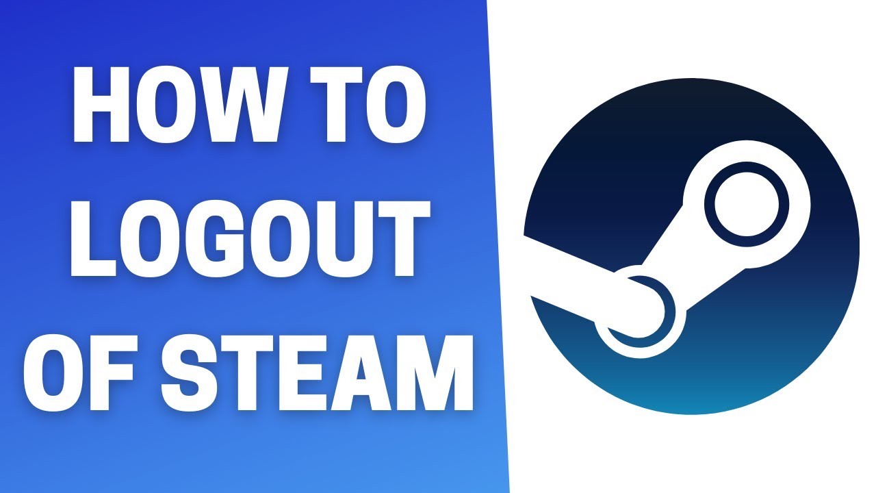 How to Log Out of Steam Account (2021) - YouTube