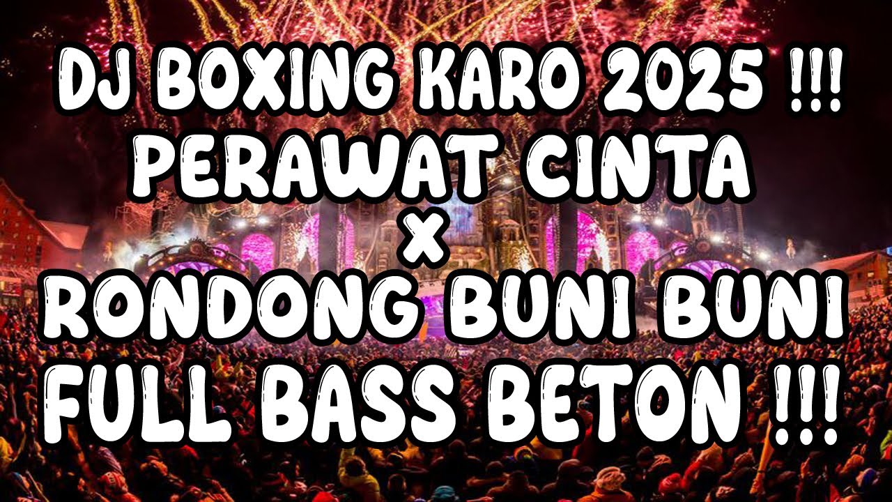 DJ KARO BOXING TERBARU 2025 !!! DJ JUNGLE DUTCH PERAWAT CINTA X RONDONG ...
