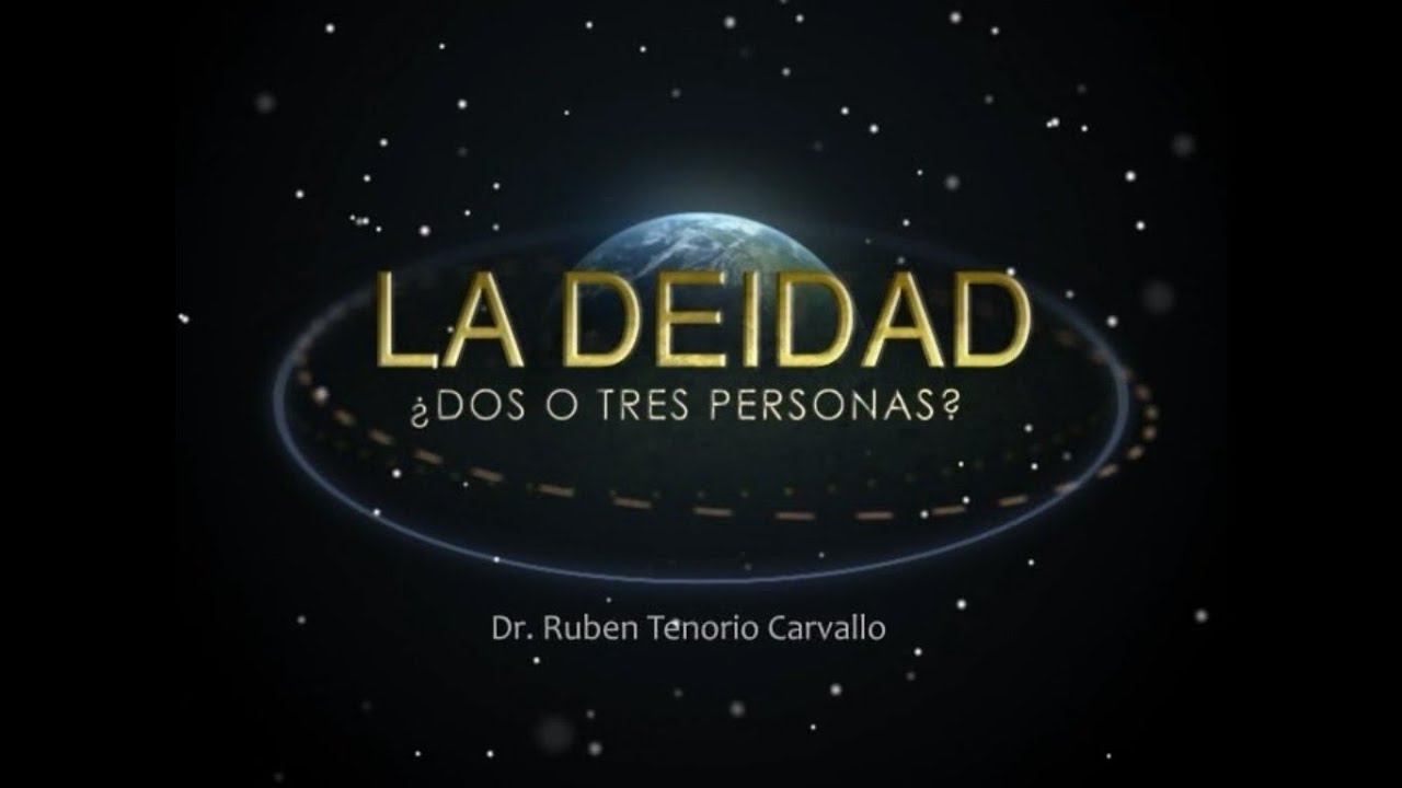 LA DEIDAD DE DIOS ¿Dos o Tres Personas? Dr. Rubén Tenorio Carvallo ...