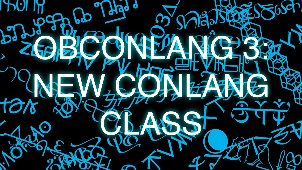 ObConlang, Episode 3: New Conlang Class - YouTube