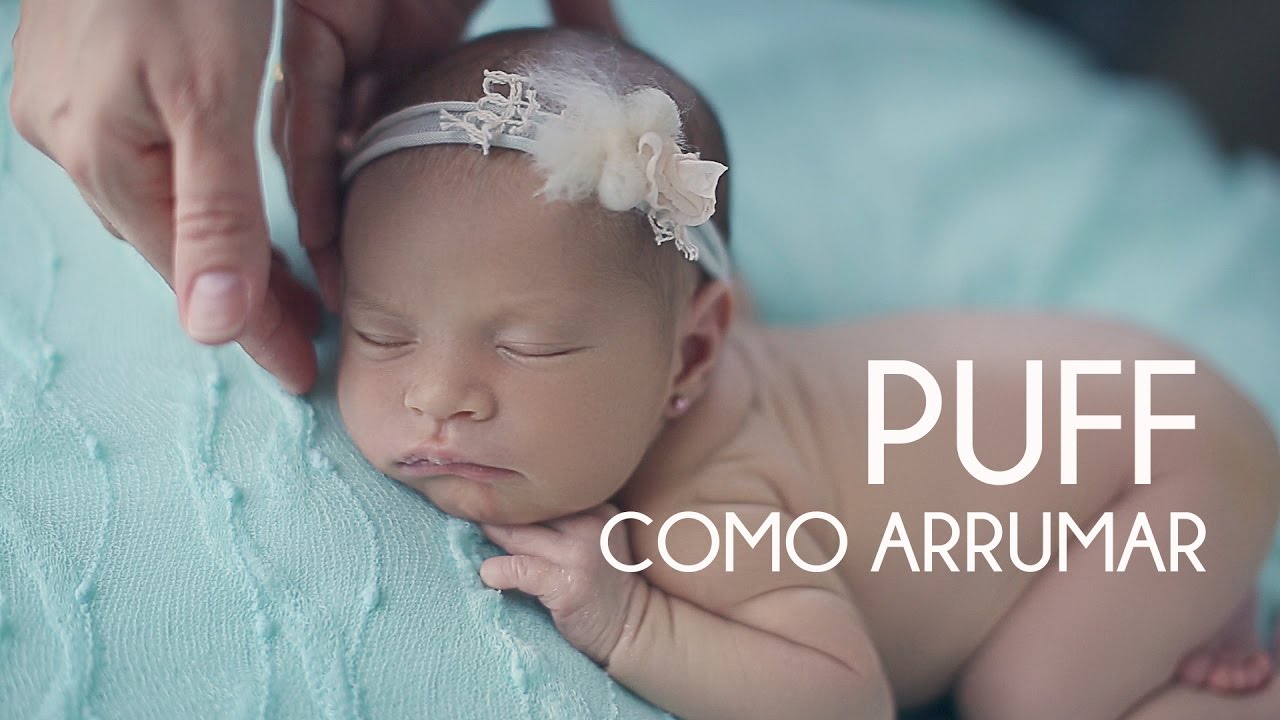 COMO ARRUMAR O PUFF: O QUE VOCÊ NÃO SABIA | ENSAIO NEWBORN - YouTube