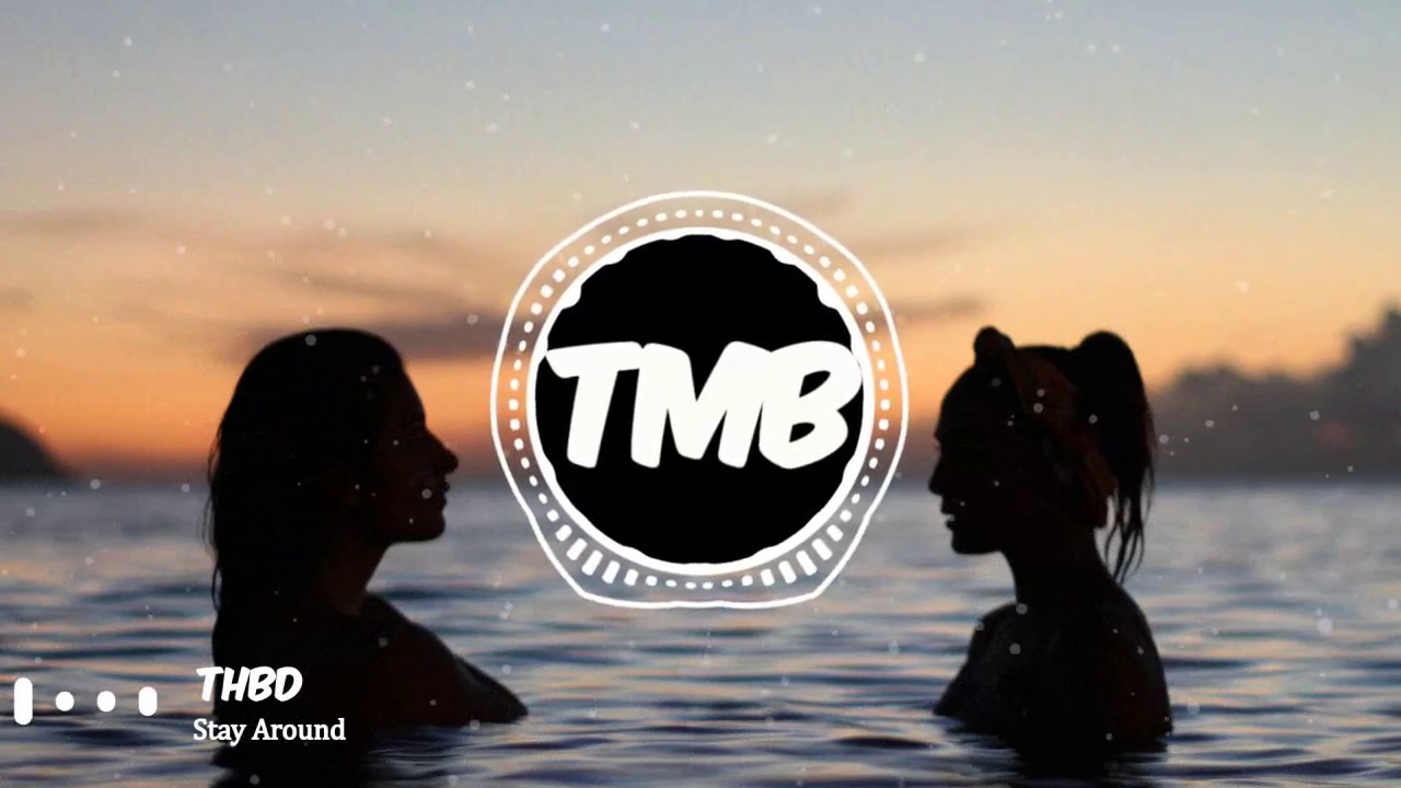 [Premiere] THBD - Stay Around | [TMB] - YouTube