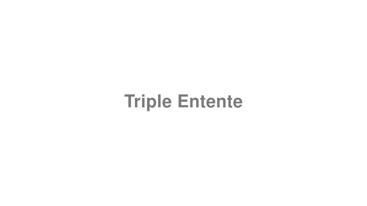How to Pronounce "Triple Entente" - YouTube