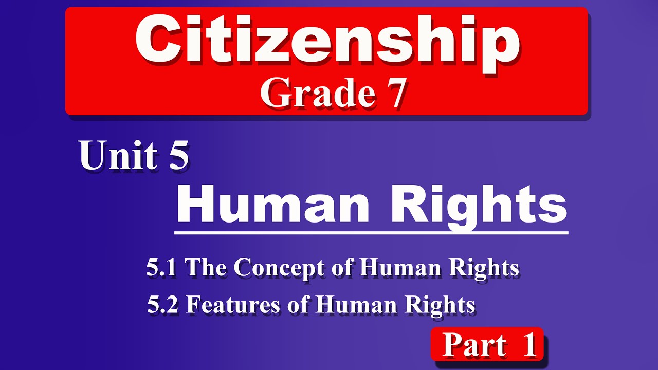 Grade 7 Citizenship education unit 5 part 1 | Human Rights | The ...