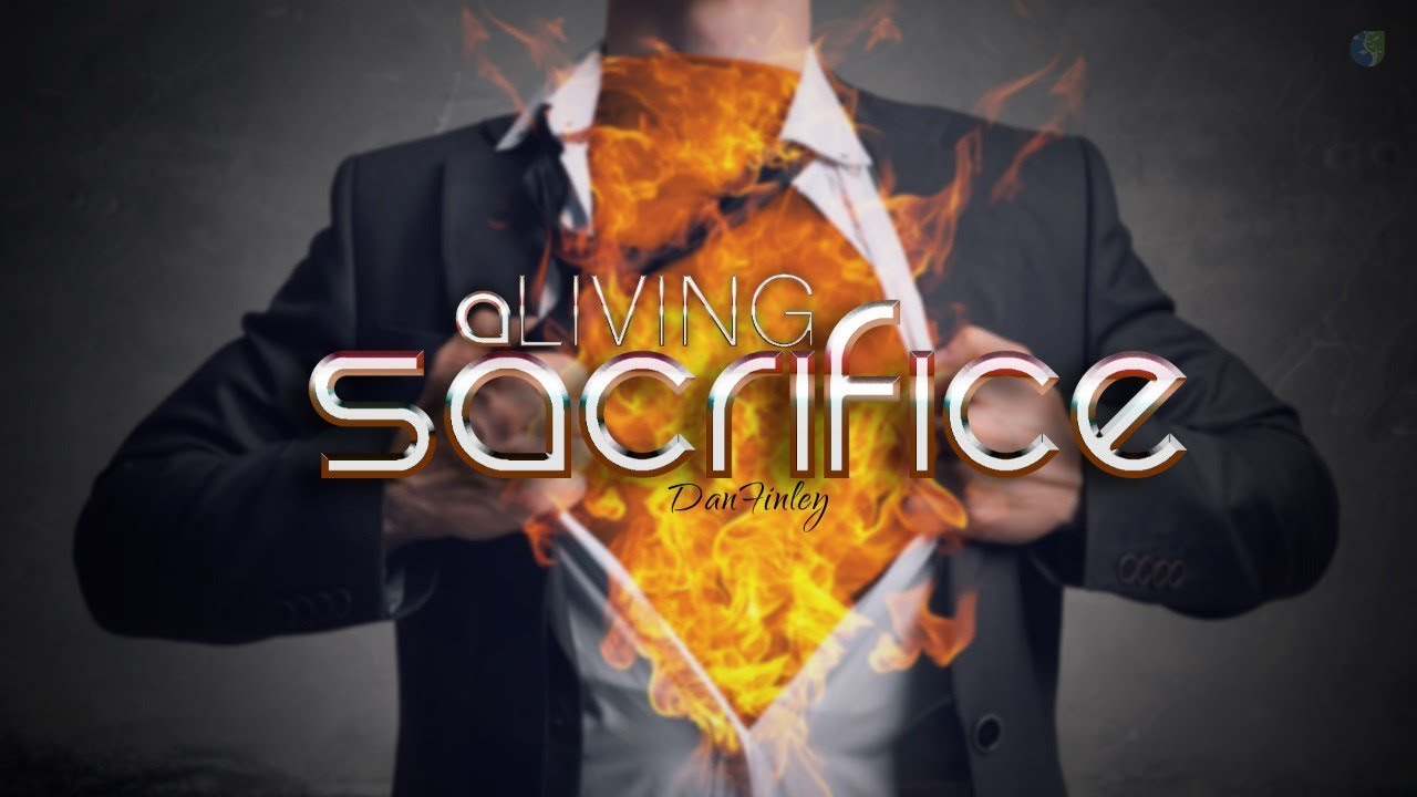07252021 | Living Sacrifice | Dan Finley - YouTube