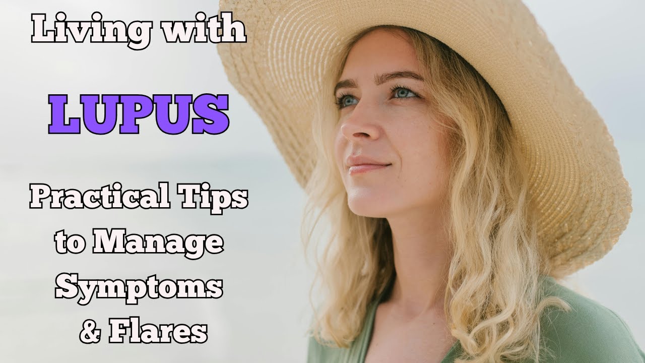 Living with Lupus: Practical Tips to Manage Symptoms & Flares - YouTube