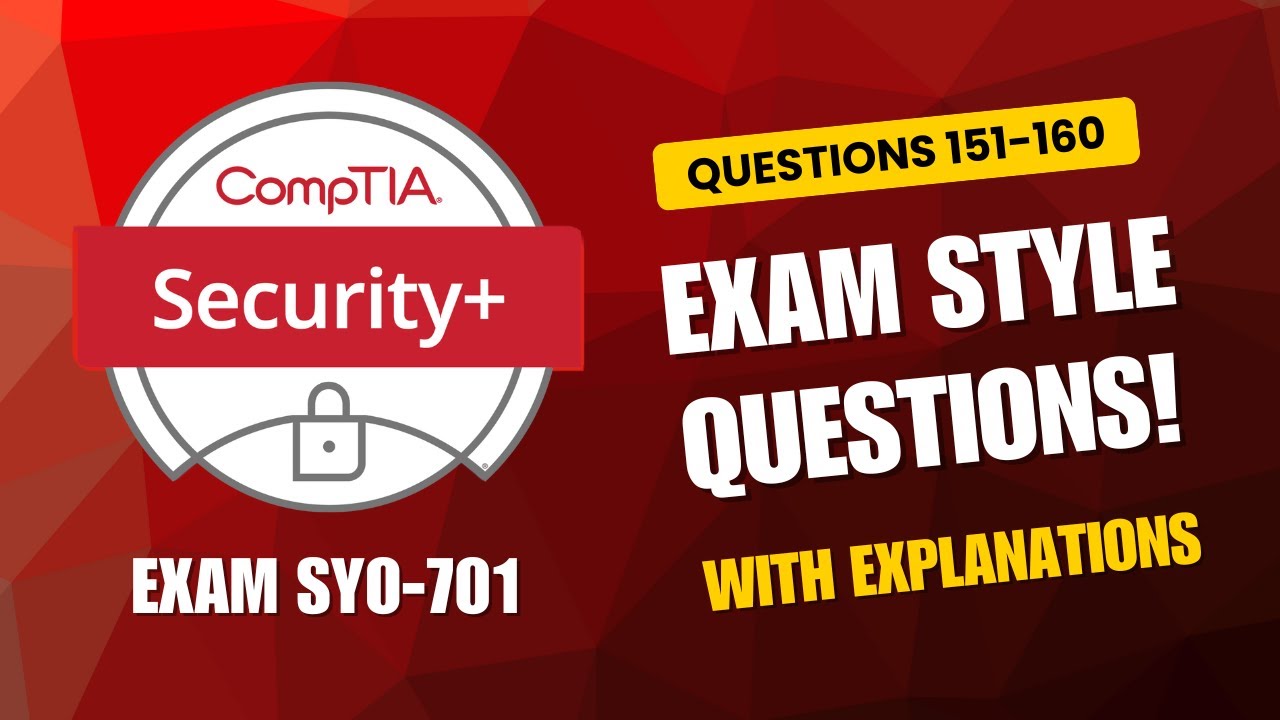 CompTIA Security+ Practice Test 2025 (Exam SY0-701) (Questions 151-160 ...