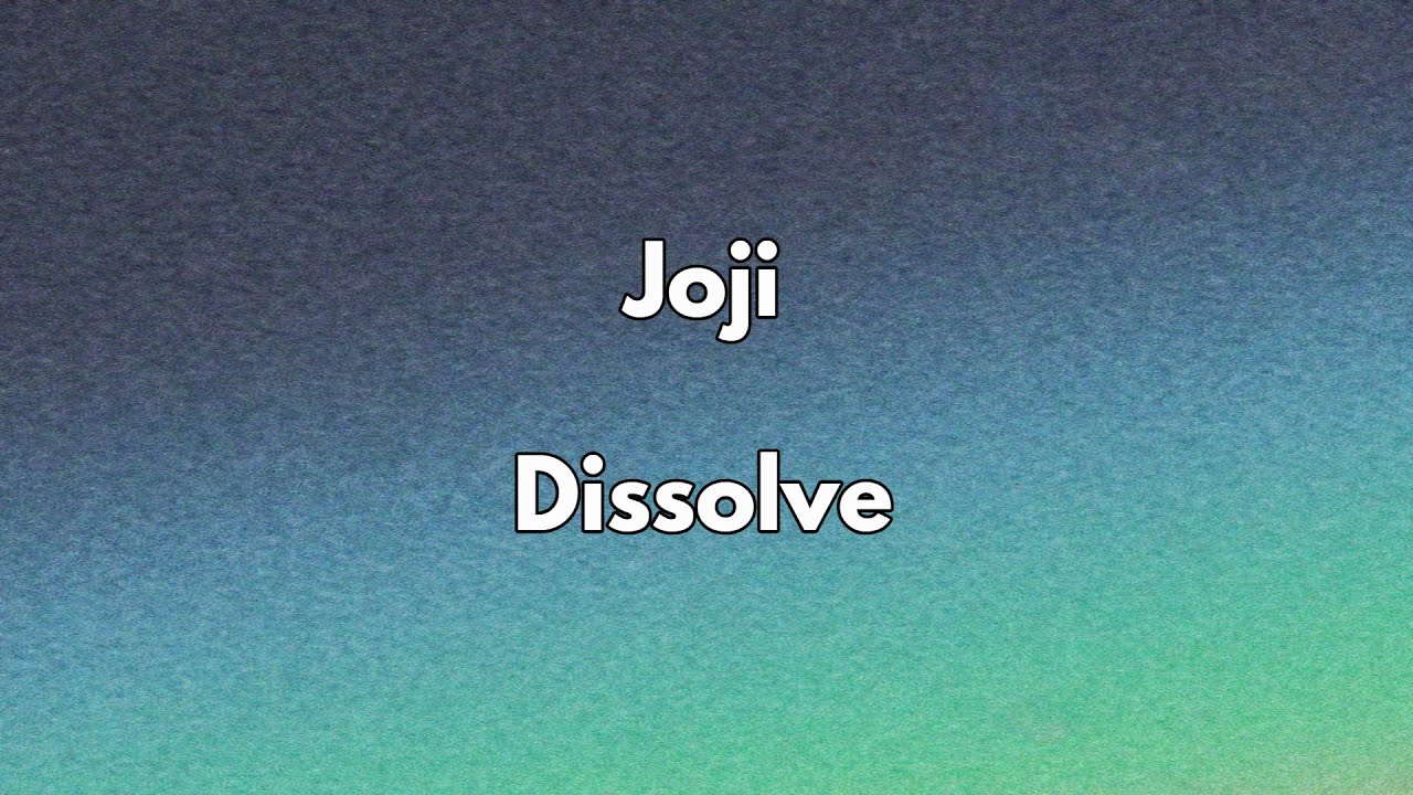 Joji - Dissolve (Lyrics) - YouTube