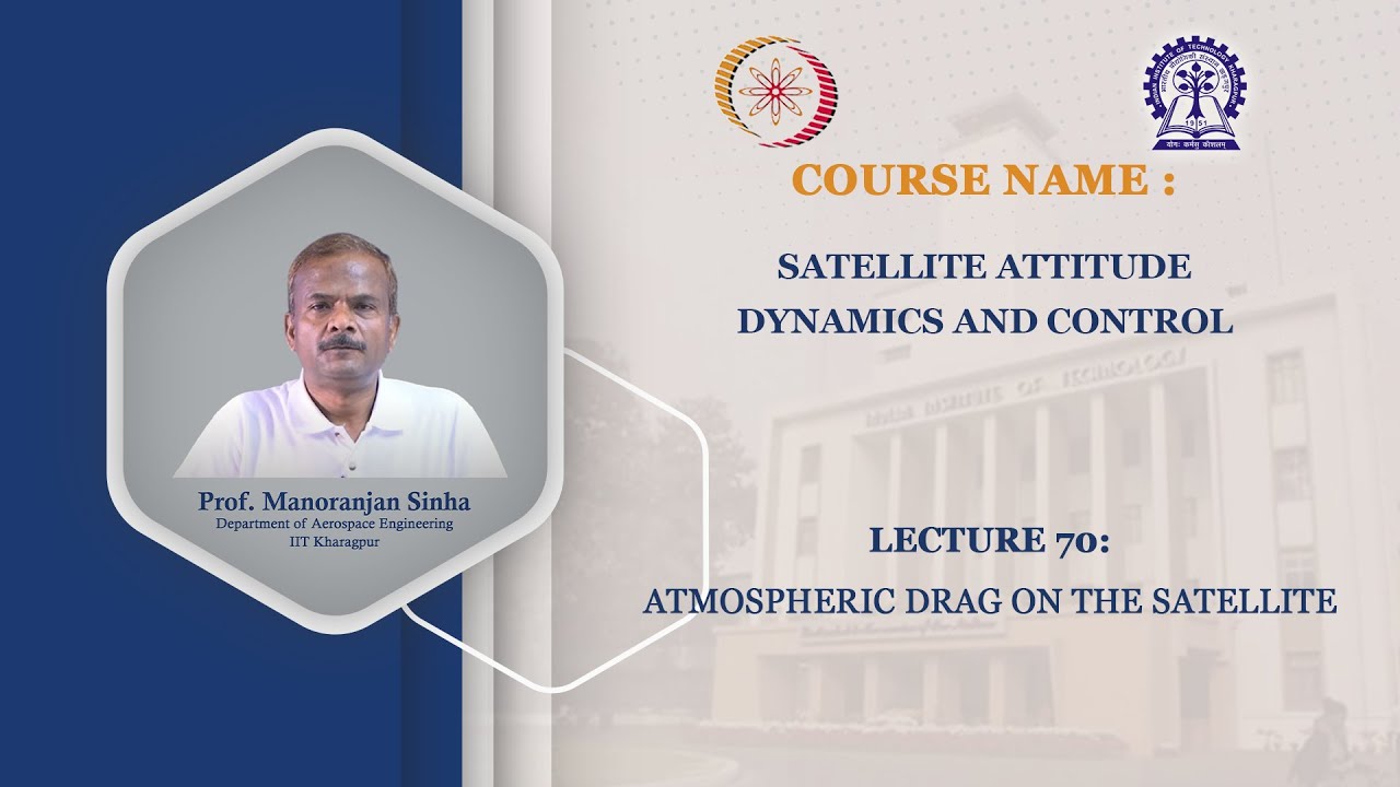 Lecture 70:Atmospheric Drag on the Satellite - YouTube