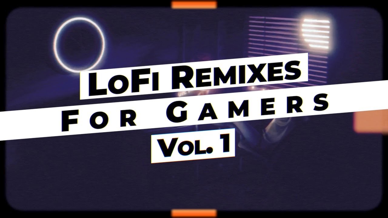 LoFi Remixes for Gamers (Vol. 1) [lofi.gaming - gaming soundtrack ...