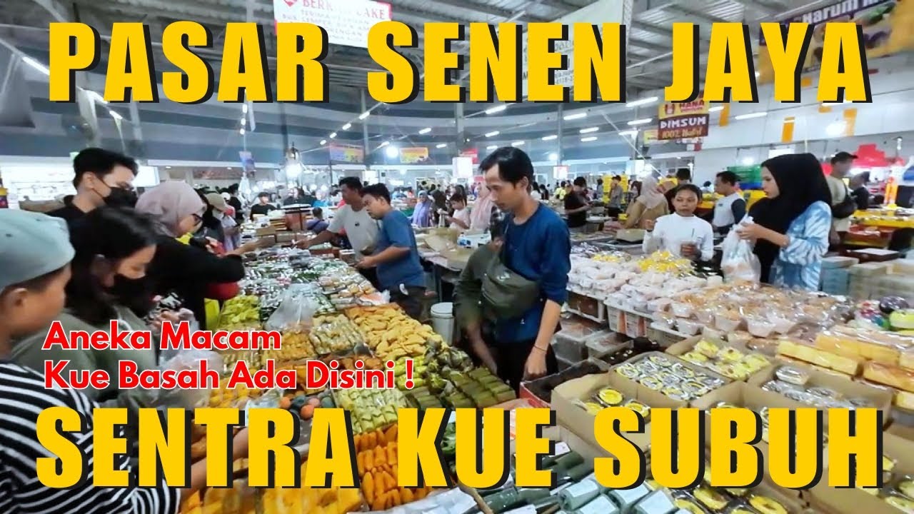 MENJELAJAHI WISATA KULINER SENTRA KUE SUBUH PASAR SENEN JAYA - YouTube