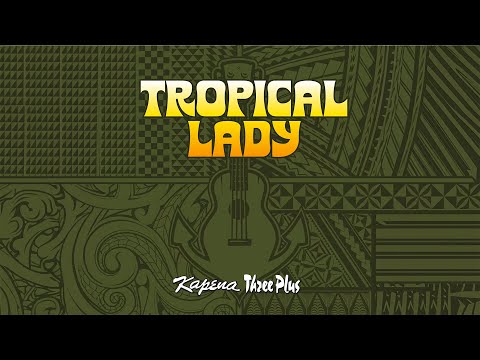 Kapena & Three Plus - Tropical Lady (Audio)