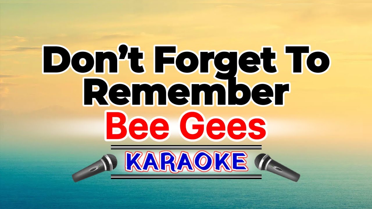 Don’t Forget To Remember – Bee Gees (Karaoke Version) - YouTube