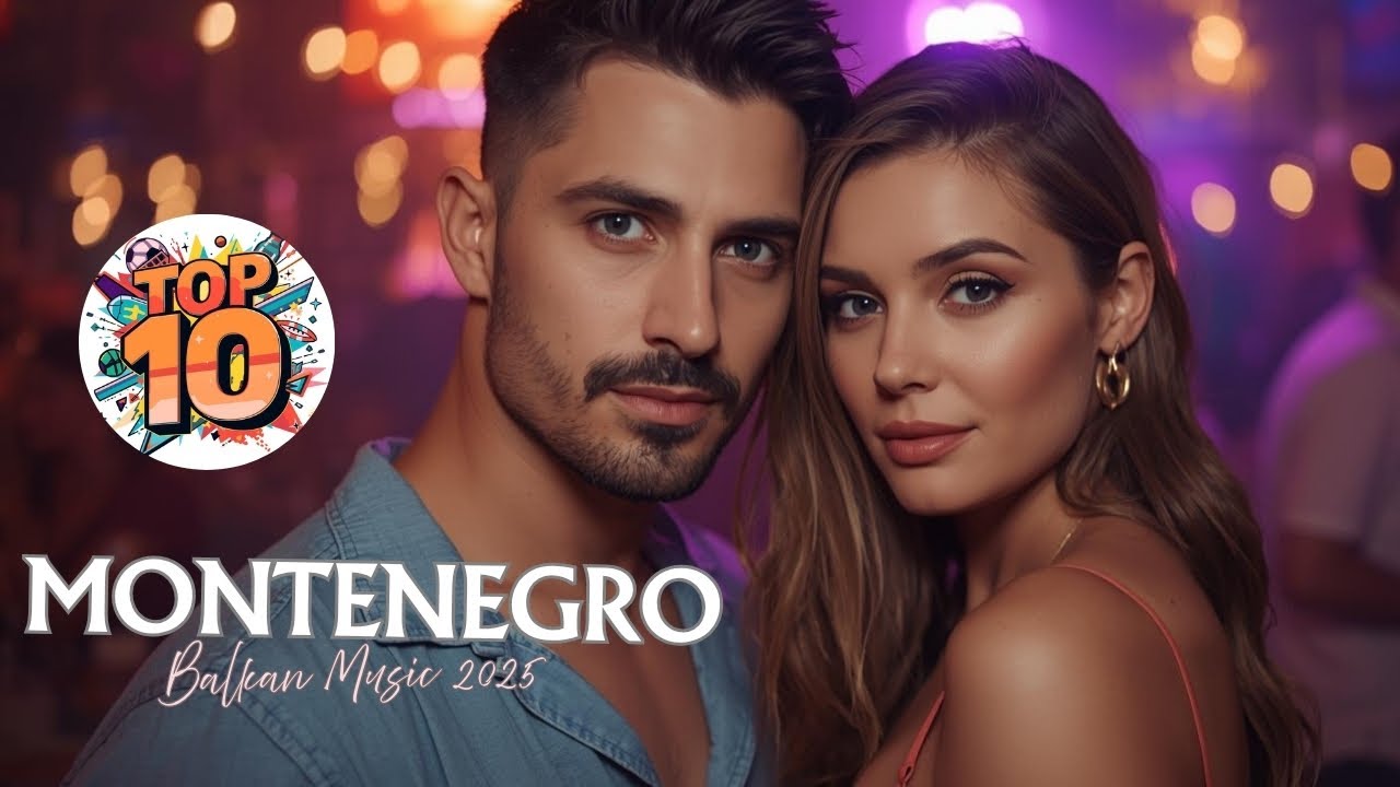🇲🇪 MONTENEGRO TOP 10 | Top 10 Best Montenegrin Hits 2025 | Top 10 ...