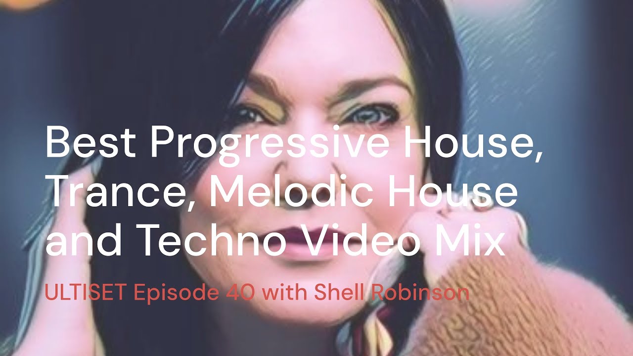 Best Progressive House, Trance, Melodic House Video DJ Set - UltiSet EP ...