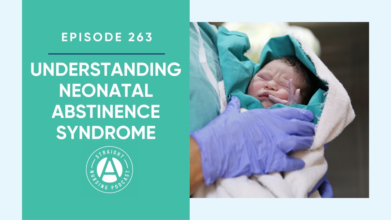 Understanding Neonatal Abstinence Syndrome: Episode 263 | Straight A ...