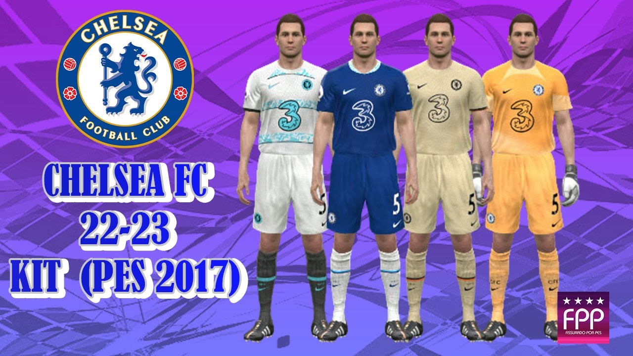 FULL KIT CHELSEA FC 22-23 PES 2017 BY_PHYLYP ARAUJO - YouTube