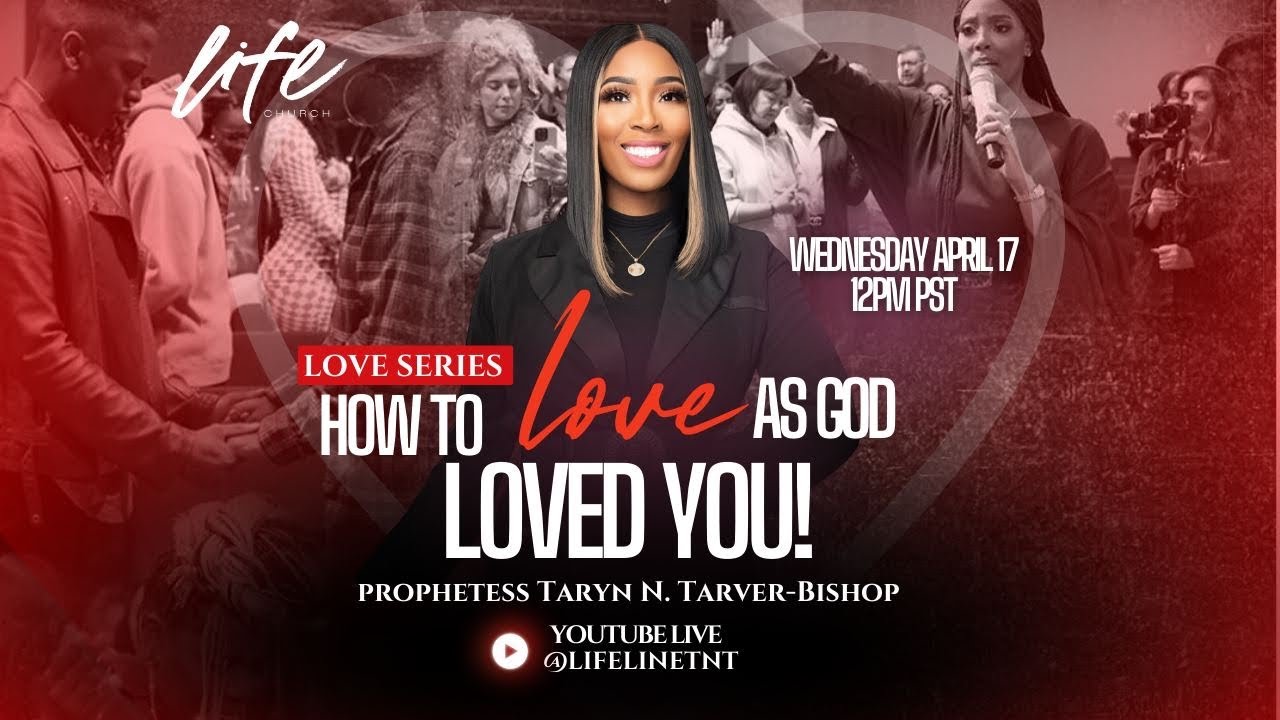 HOW TO LOVE AS GOD LOVES YOU || LOVE SERIES WITH PROPHETESS TARYN N ...