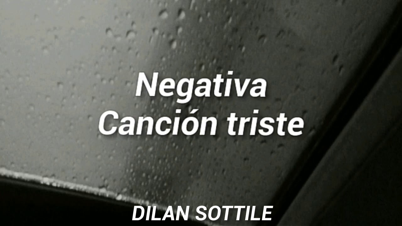 Negativa - Canción Triste (letra) - YouTube