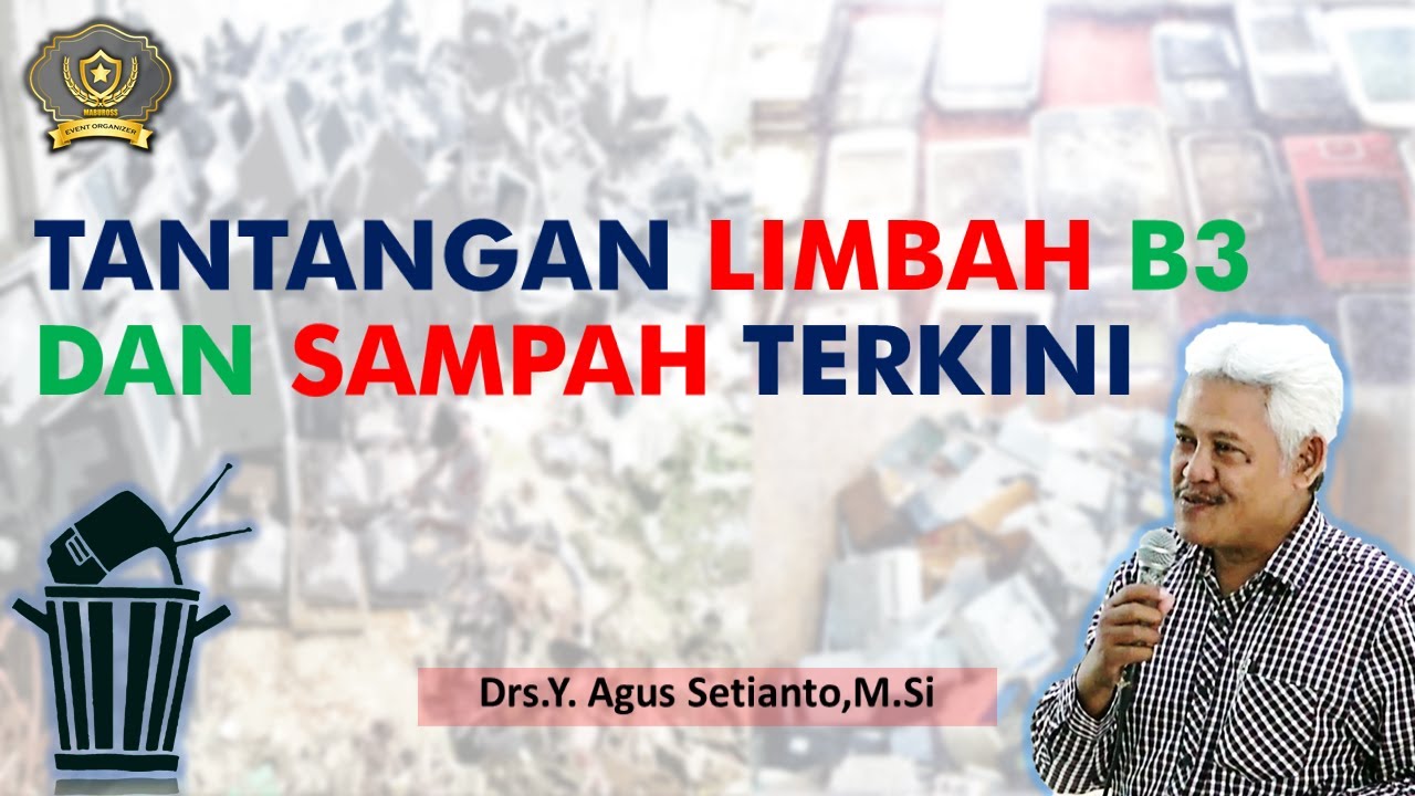 PENANGGULANGAN LIMBAH BAHAN BERBAHAYA DAN BERACUN (B3)&SAMPAH TERKINI ...